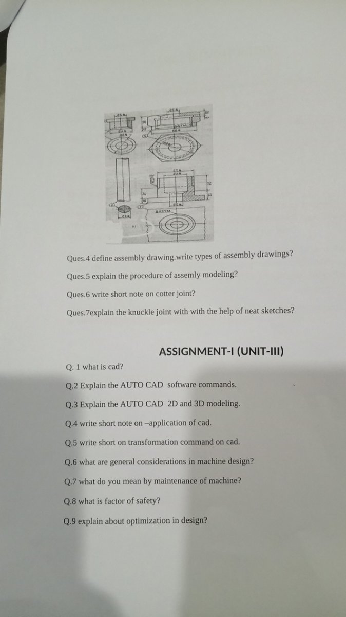 Ques.4 Define assembly drawing. Write types of assembly drawings? Ques.5