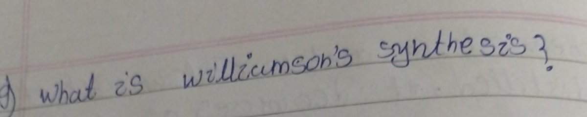 What is Williamson's synthesis? | Filo