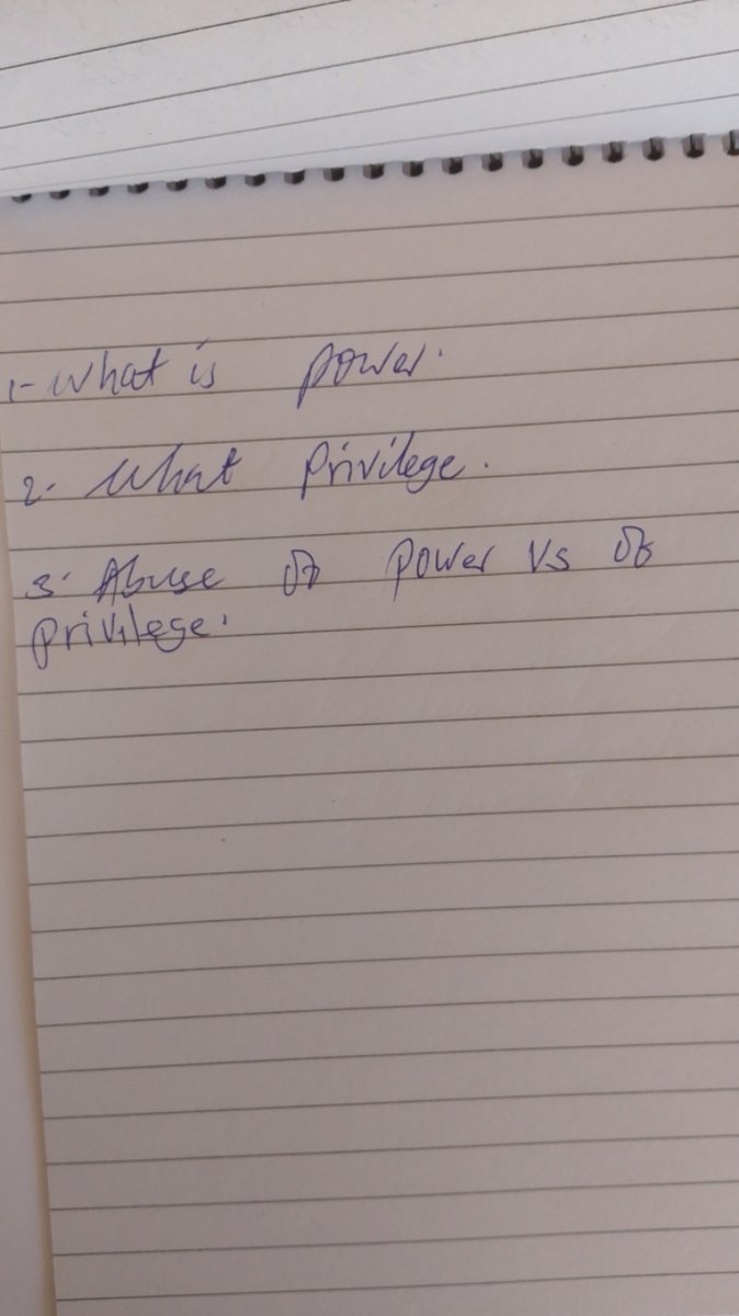 What is power? What is privilege? Abuse of power vs. abuse of privilege...