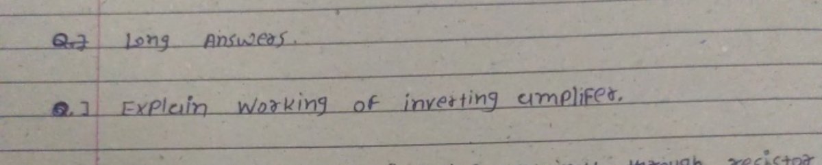 Q.7 Long Answers. Q.1 Explain Working of inverting amplifier. | Filo