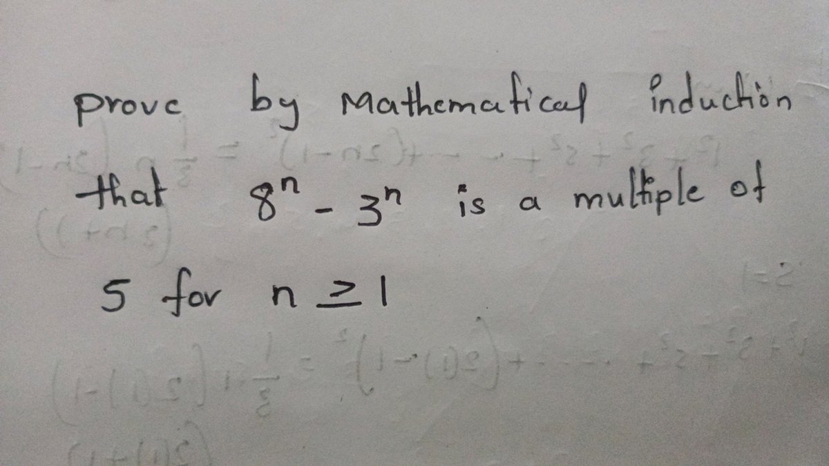 Prove by Mathematical induction that 8^n - 3^n is a multiple of 5 for n