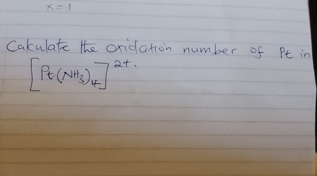 Calculate the oxidation number of Pt in [Pt(NH_3)_4]^{2+}. | Filo