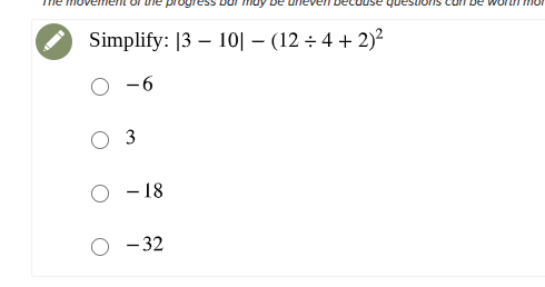 Simplify: |3 - 10| - (12 \div 4 + 2)^2 -6 3 -18 -32 | Filo