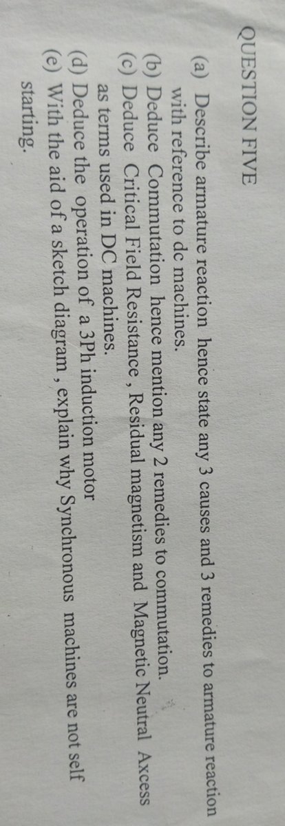 QUESTION FIVE (a) Describe armature reaction hence state any 3 causes an..