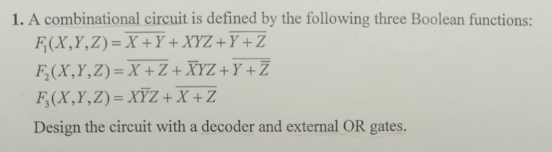 Design a combinational circuit using a 3-to-8 decoder and external OR gat..