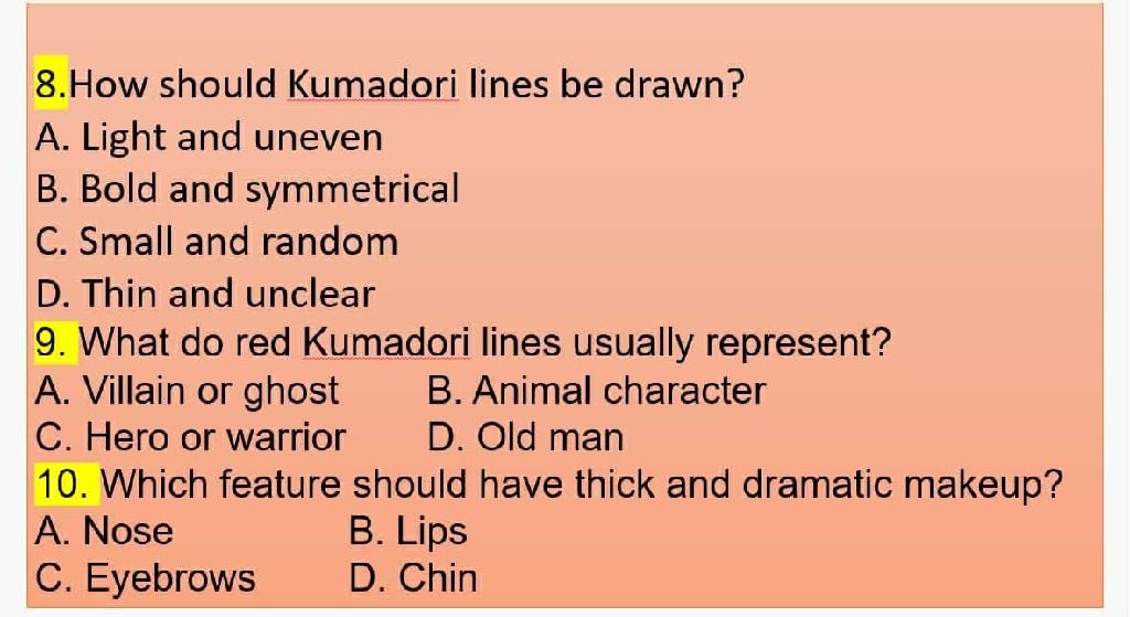 How should Kumadori lines be drawn? A. Light and uneven B. Bold and symme..