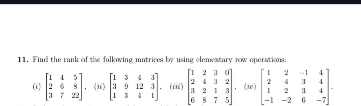 Find the rank of the following matrices by using elementary row operation..