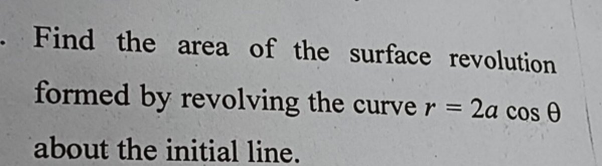 Find the area of the surface revolution formed by revolving the curve r