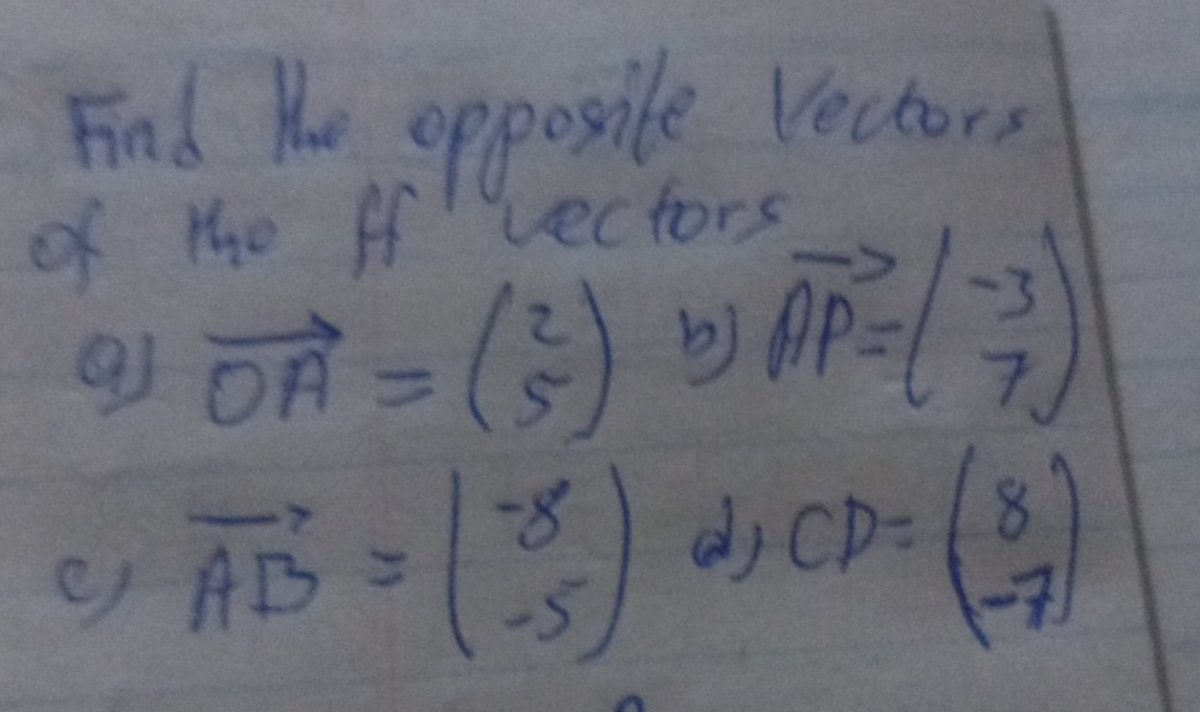 Find the opposite Vectors of the following vectors: a) \vec{OA} = \begin{..