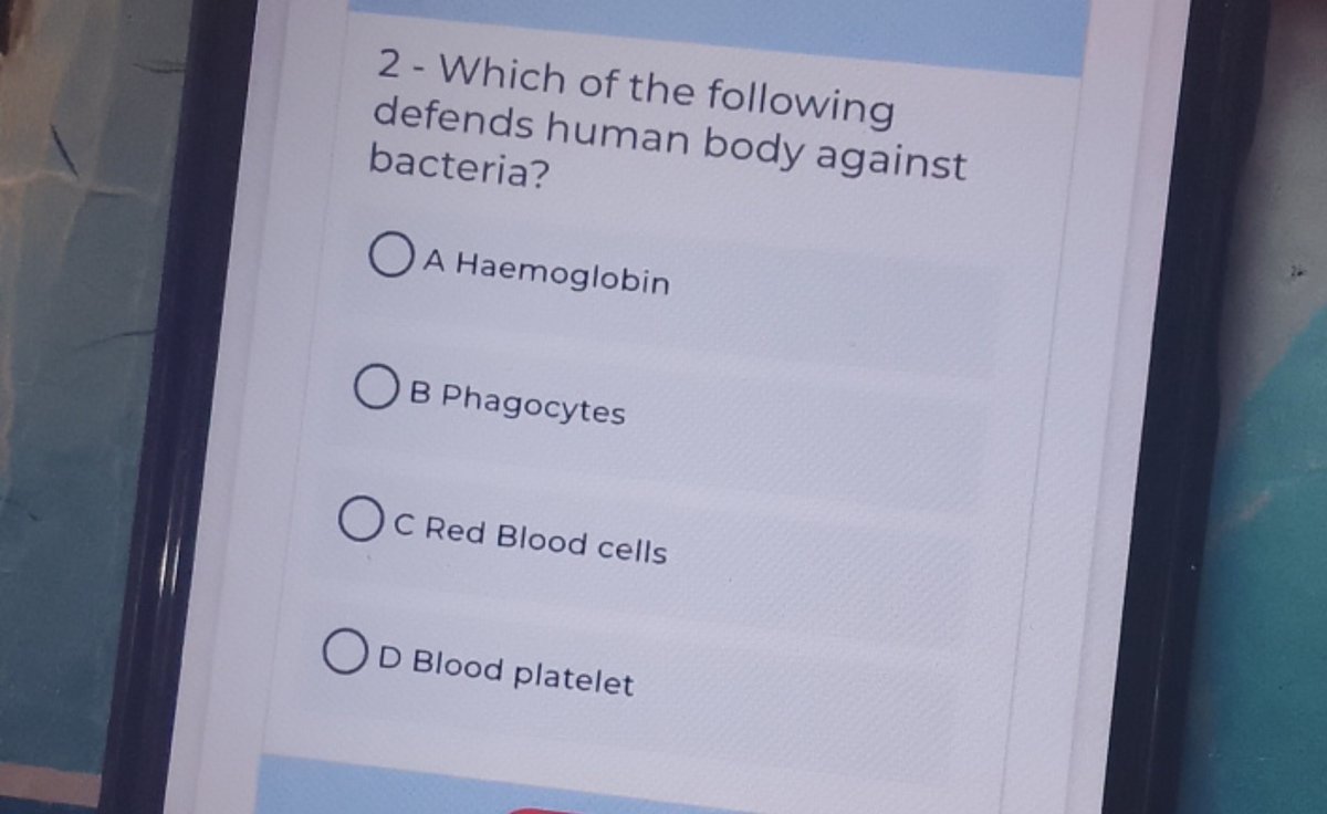 Which of the following defends human body against bacteria? A Haemoglobin..