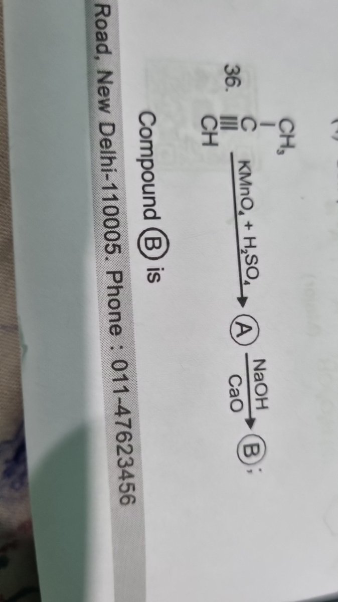Compound (B) is CH3 | C ≡ CH --[KMnO4 + H2SO4]--> (A) --[NaOH, CaO]-->..