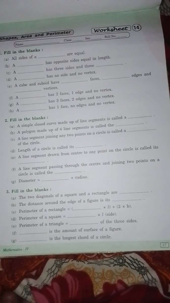 Worksheet 14 Shapes, Area and Perimeter Fill in the blanks: (a) All side..
