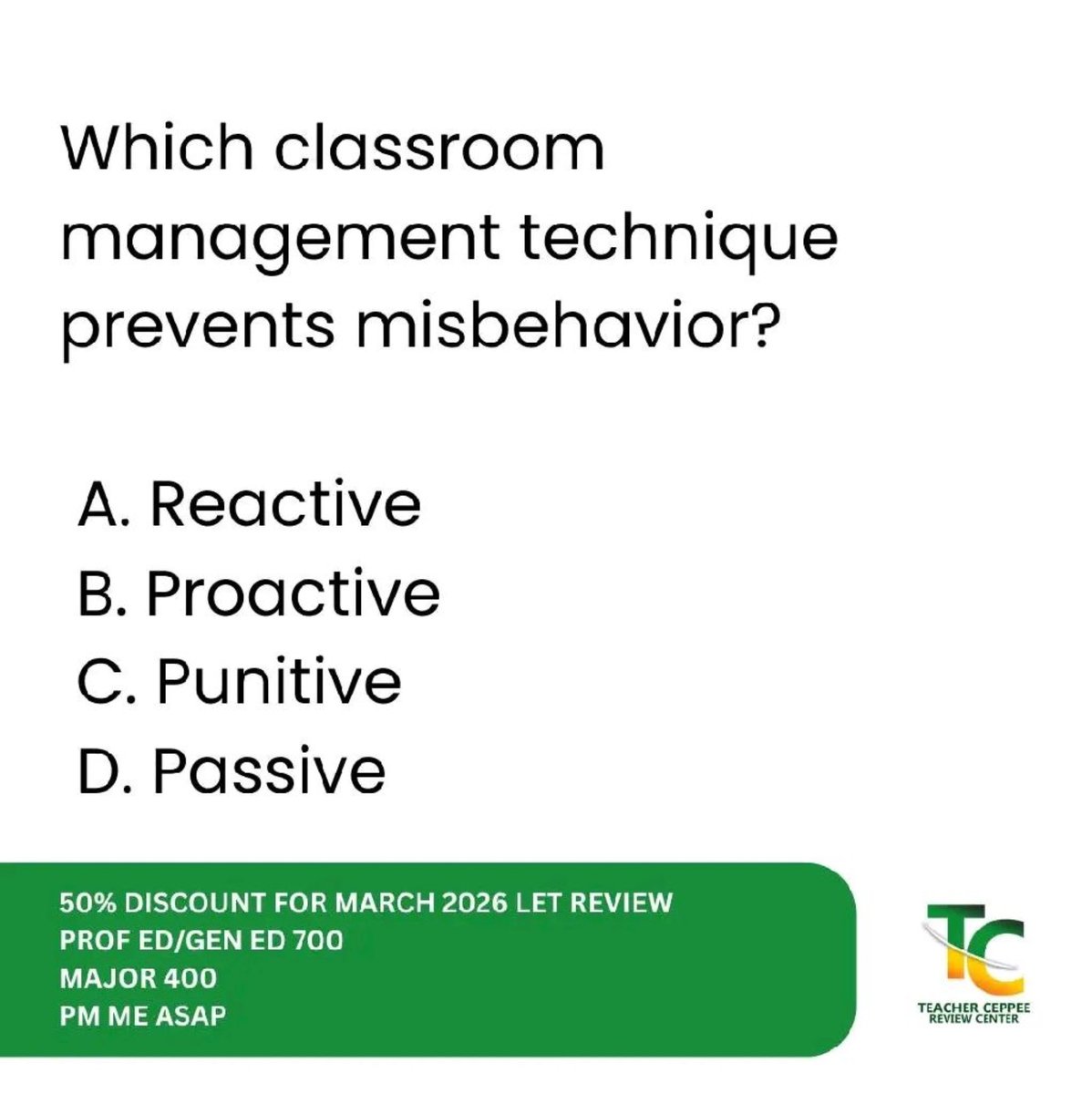 Which classroom management technique prevents misbehavior? A. Reactive B...