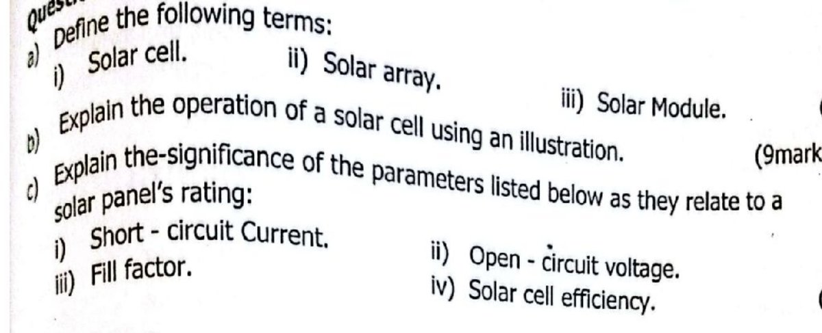a) Define the following terms: i) Solar cell. ii) Solar array. iii) Solar..