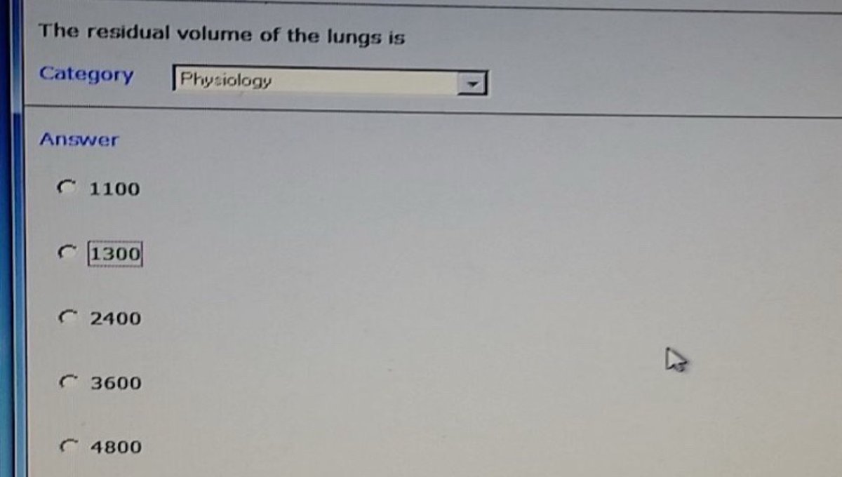 The residual volume of the lungs is: A. 1100 B. 1300 C. 2400 D. 3600 E.