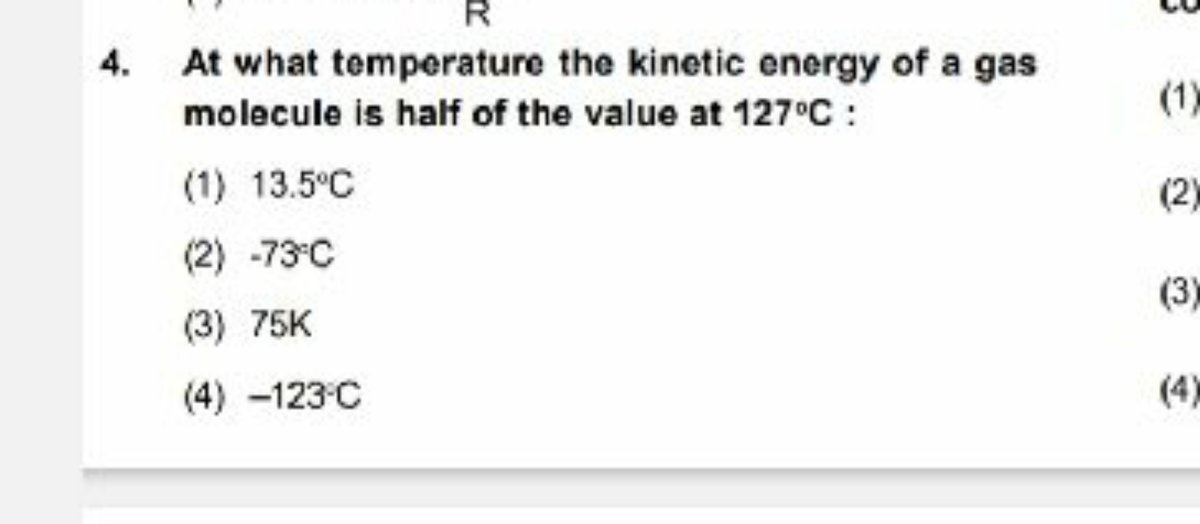 At what temperature the kinetic energy of a gas molecule is half of the v..