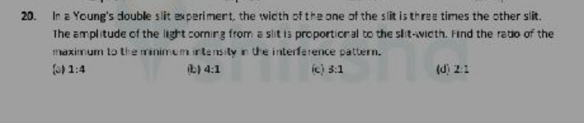 In a Young's double slit experiment, the width of one of the slits is thr..
