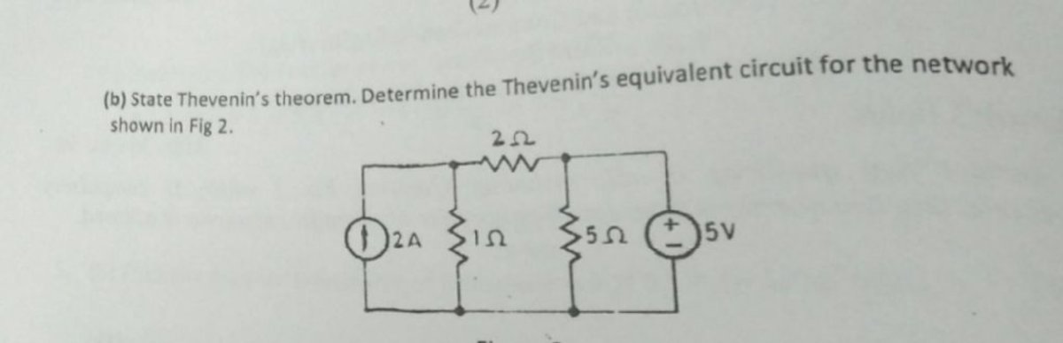 (b) State Thevenin's theorem. Determine the Thevenin's equivalent circuit..