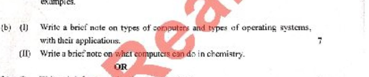 (b) (I) Write a brief note on types of computers and types of operating s..