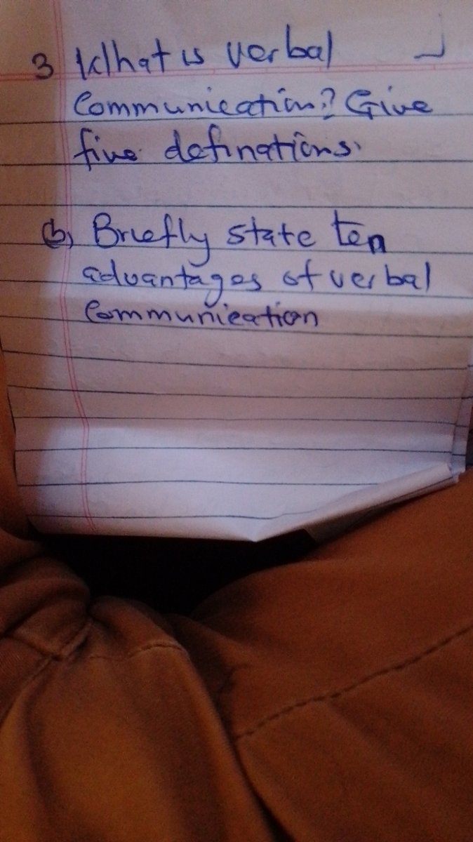 What is verbal communication? Give five definitions. b. Briefly state te..