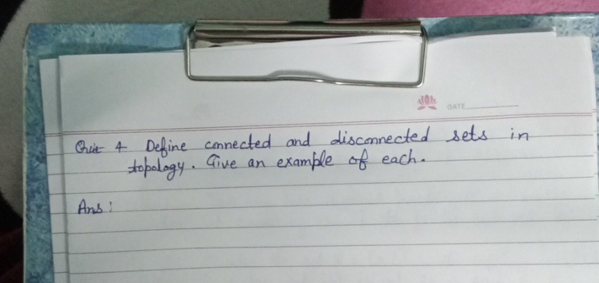 Define connected and disconnected sets in topology. Give an example of ea..