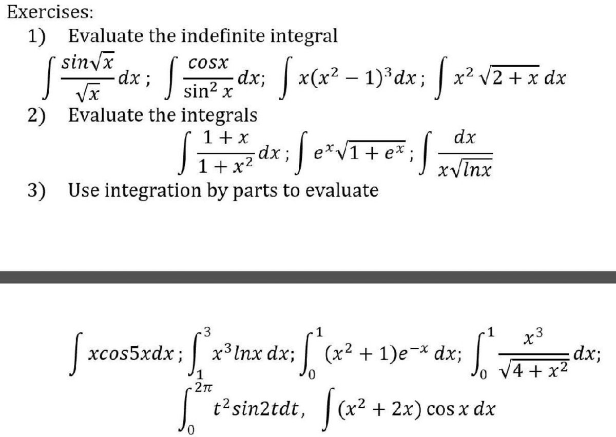 Exercises: 1) Evaluate the indefinite integral \int\frac{\sin\sqrt{x}}..
