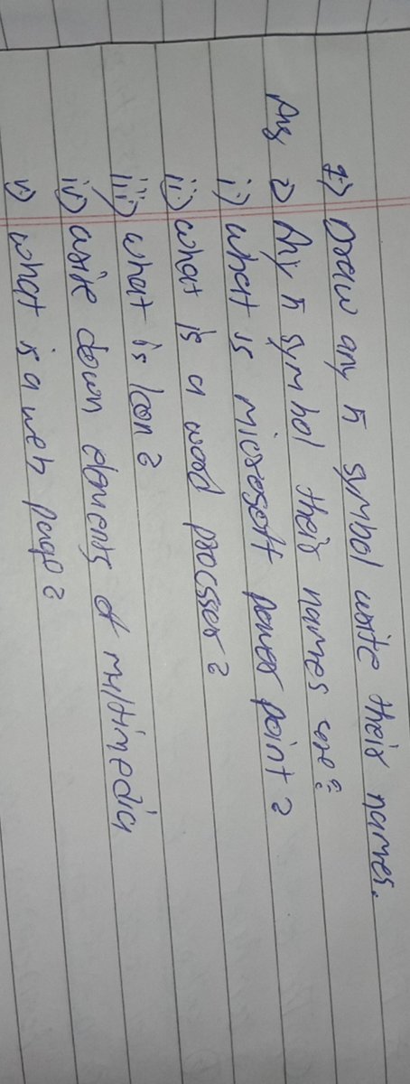 Draw any 5 symbols and write their names. Answer the following questions:..