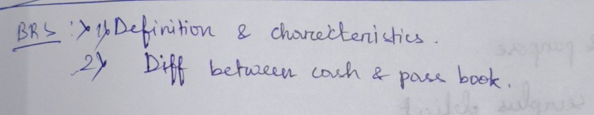 BRS: Definition & characteristics. Difference between cash book & pass bo..
