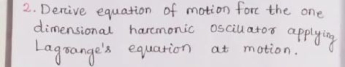 Derive the equation of motion for the one-dimensional harmonic oscillator..