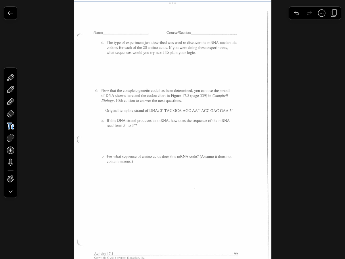 d. The type of experiment just described was used to discover the mRNA nu..