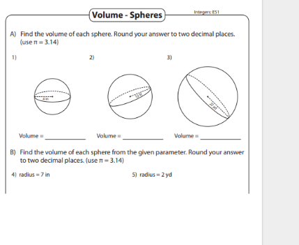 Volume - Spheres A) Find the volume of each sphere. Round your answer to..
