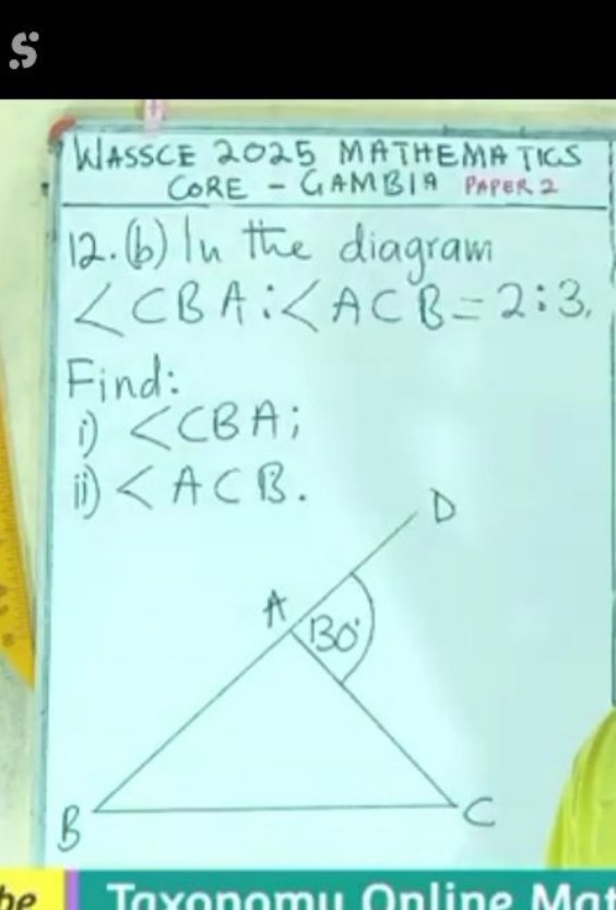 WASSCE 2025 MATHEMATICS CORE - GAMBIA PAPER 2 12.(b) In the diagram, ∠CB..