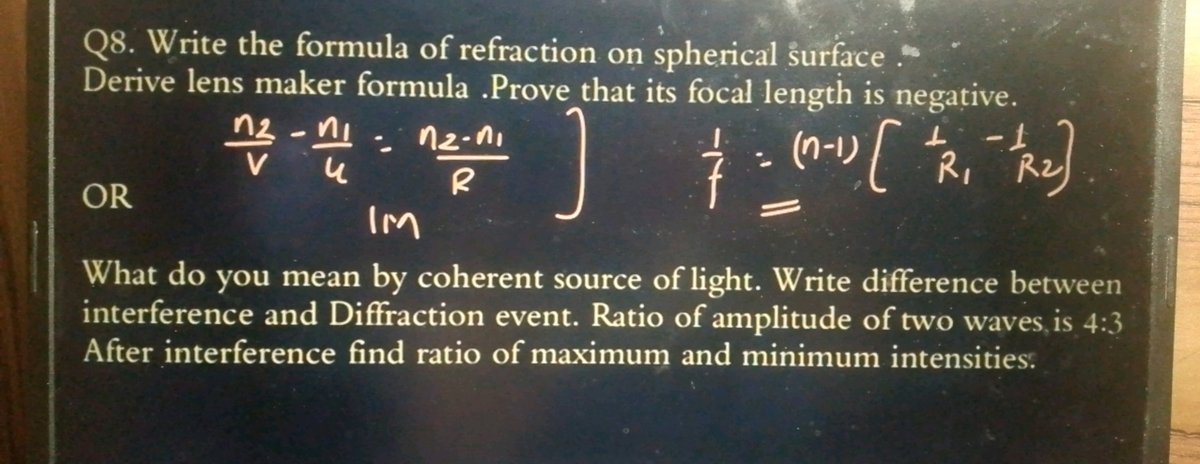 Q8. Write the formula of refraction on a spherical surface. Derive the le..