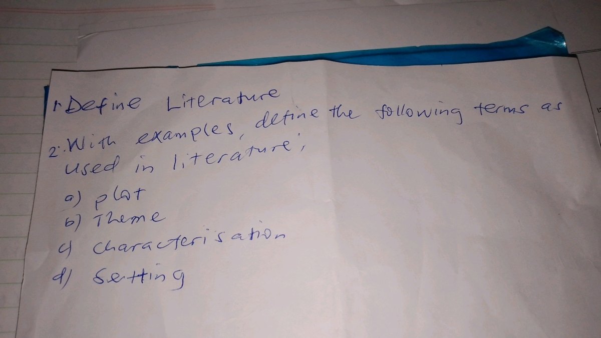 Define Literature With examples, define the following terms as used in li..