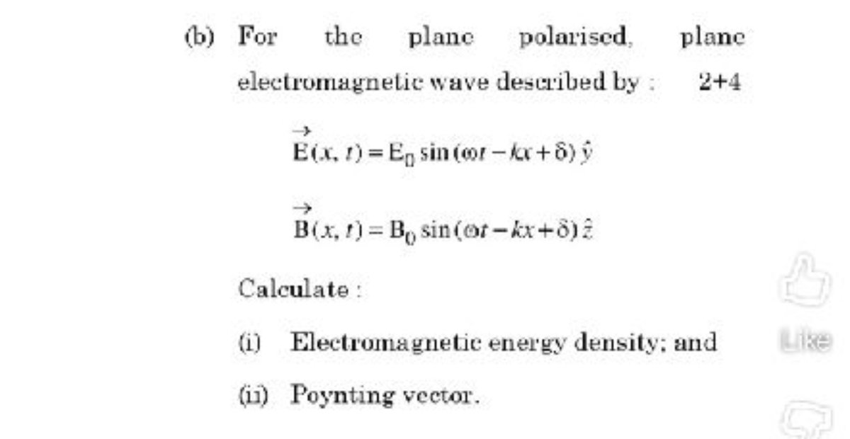 (b) For the plane polarised, plane electromagnetic wave described by: \v..