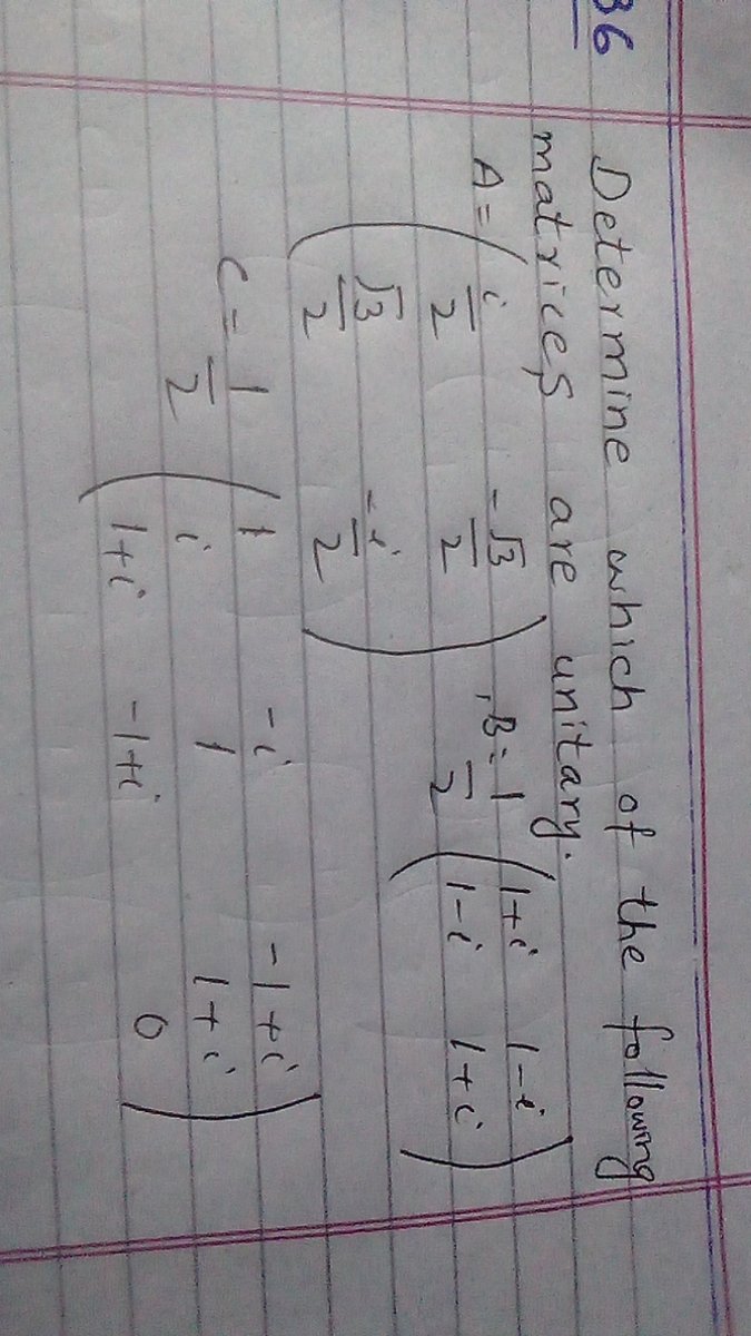 Determine which of the following matrices are unitary. A = \begin{pmatri..
