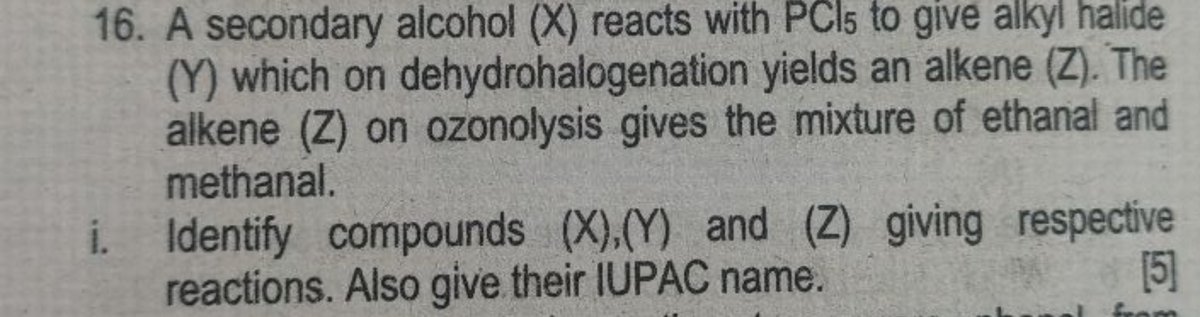 A secondary alcohol (X) reacts with PCl₅ to give alkyl halide (Y) which o..