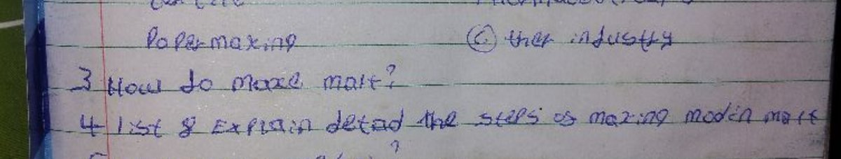 How to make malt? List & Explain in detail the steps of making modern mal..