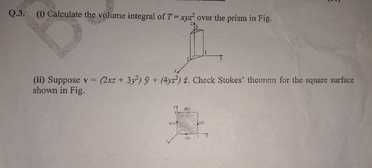 Q.3. (i) Calculate the volume integral of T = xyz² over the prism in Fig...