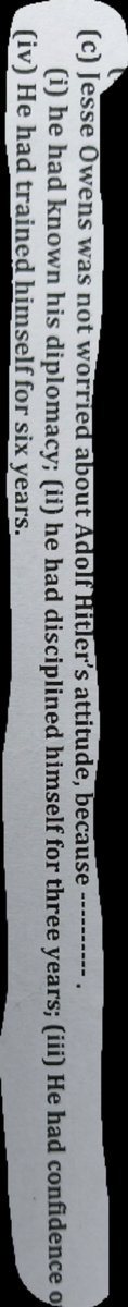 (c) Jesse Owens was not worried about Adolf Hitler's attitude, because