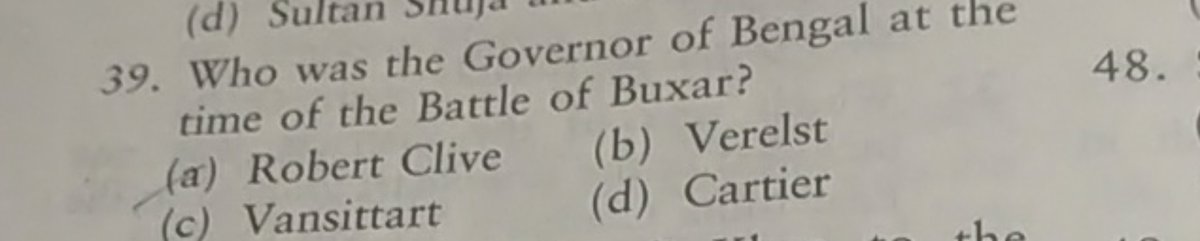 Who was the Governor of Bengal at the time of the Battle of Buxar? (a) Ro..