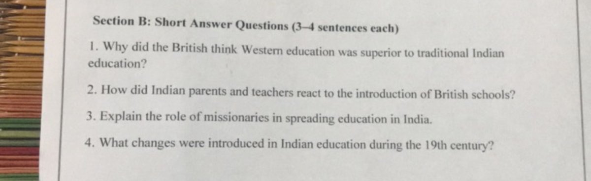 Section B: Short Answer Questions (3-4 sentences each) Why did the Briti..