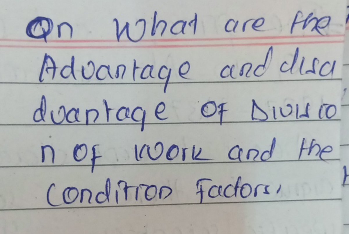 What are the advantages and disadvantages of division of work and the con..