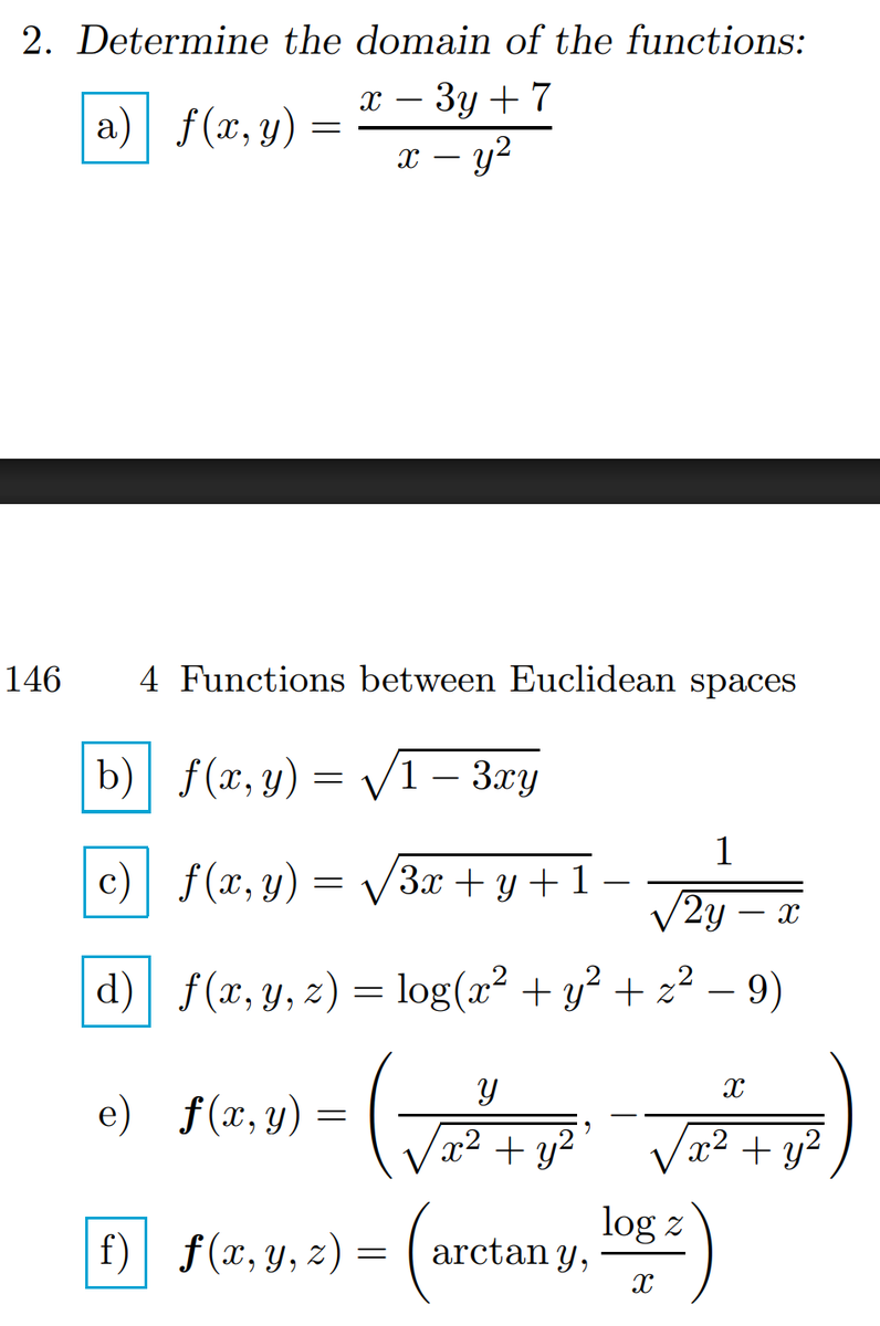 Determine the domain of the functions: a) f(x,y) = \frac{x - 3y + 7}{x