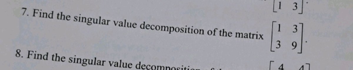 Find the singular value decomposition of the matrix \begin{bmatrix} 1 & 3..