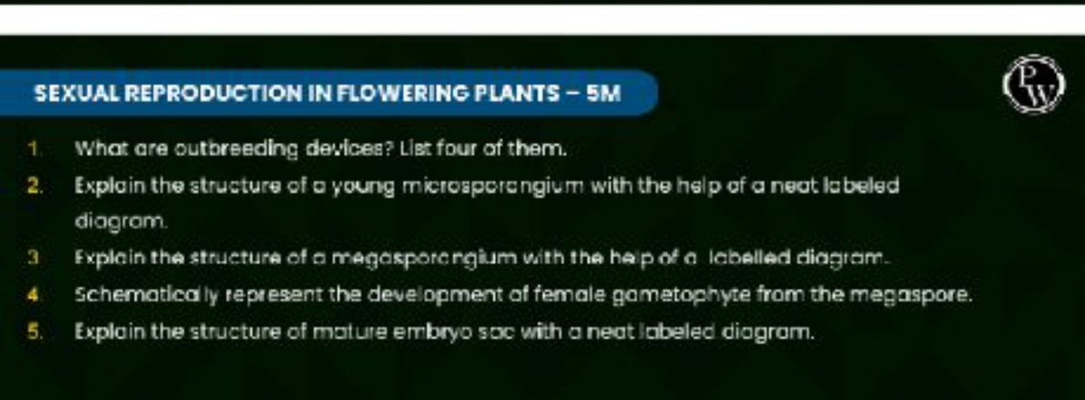 SEXUAL REPRODUCTION IN FLOWERING PLANTS – 5M What are outbreeding device..