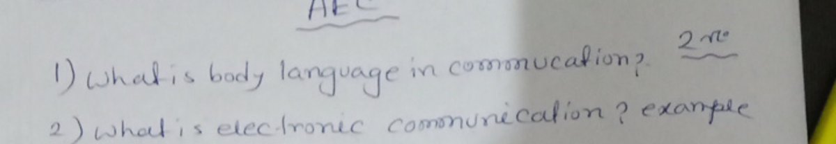 1) What is body language in communication? 2) What is electronic communic..