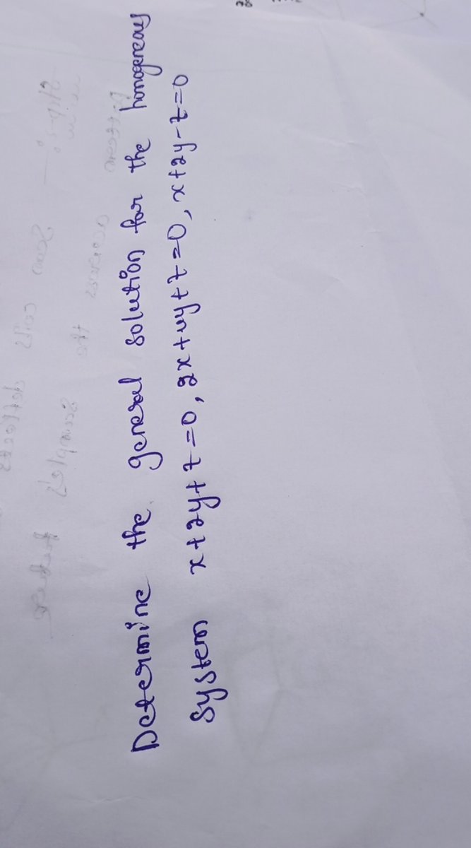 Determine the general solution for the homogeneous system: x + 2y + z