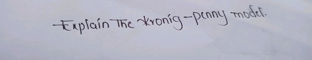 Explain the Kronig-Penney model. | Filo