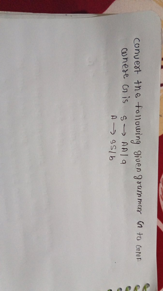 Convert the following given grammar to GNF where G is: S → AA | a A → SS..